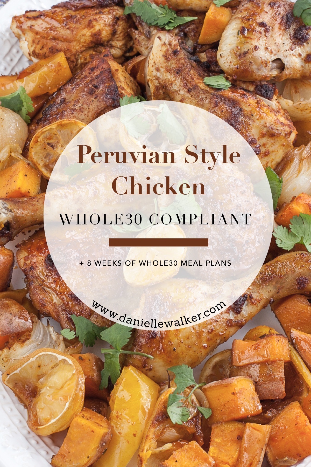 Peruvian Style Chicken (Whole 30 Compliant!)- Danielle Walker