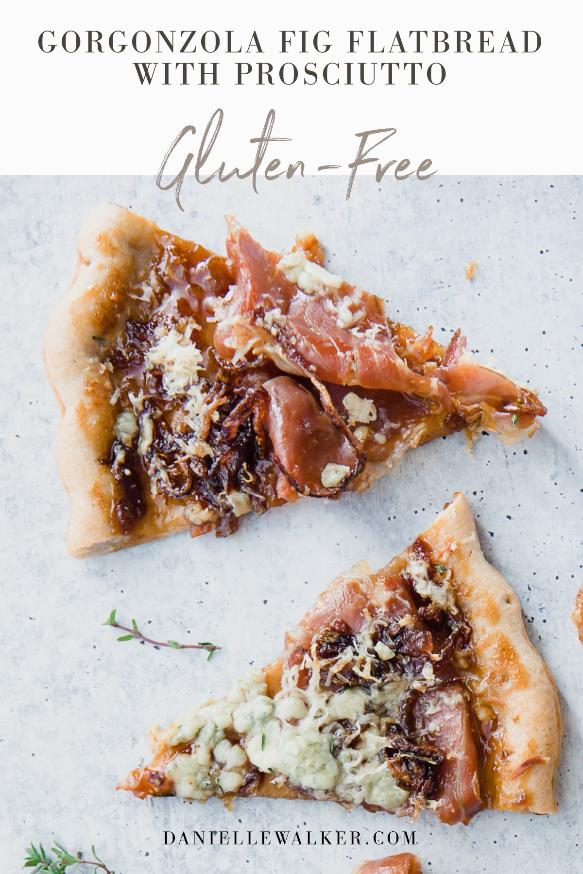 Gorgonzola Fig Flatbread with Prosciutto - Danielle Walker